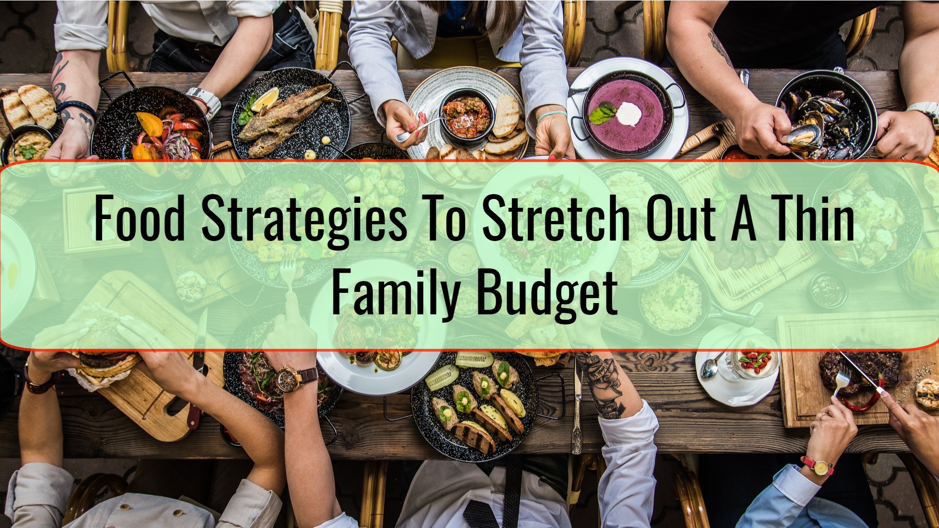 Food Strategies To Stretch Out A Thin Family Budget • Expert Money