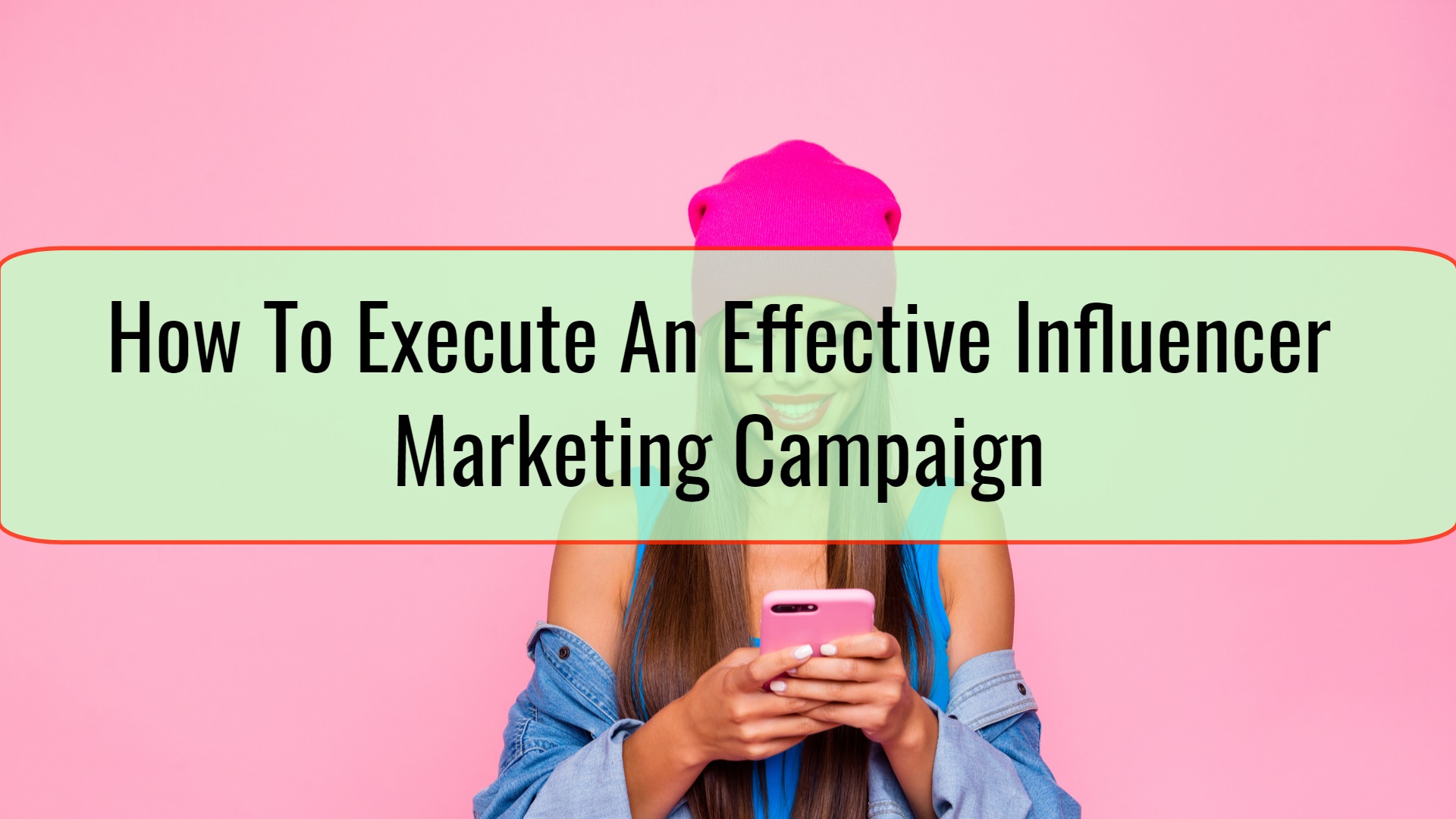How To Execute An Effective Influencer Marketing Campaign • Expert Money
