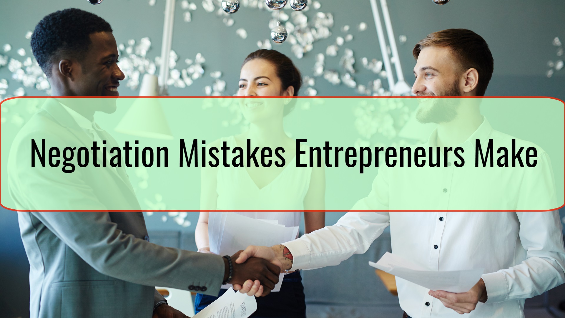 Negotiation Mistakes Entrepreneurs Make • Expert Money